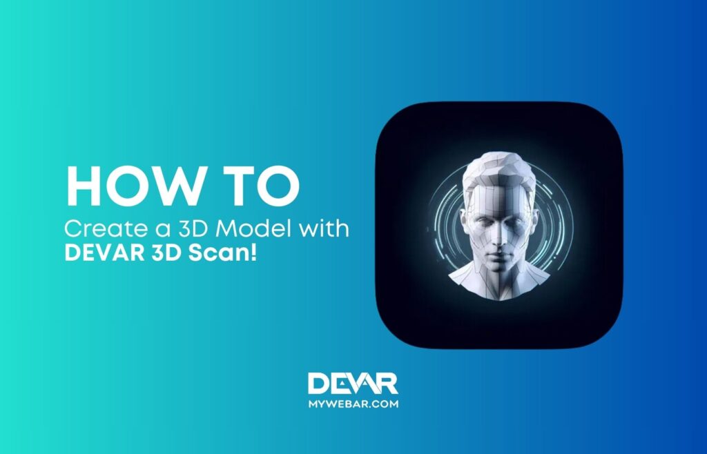 COMMENT créer un modèle 3D avec DEVAR Scan 3D